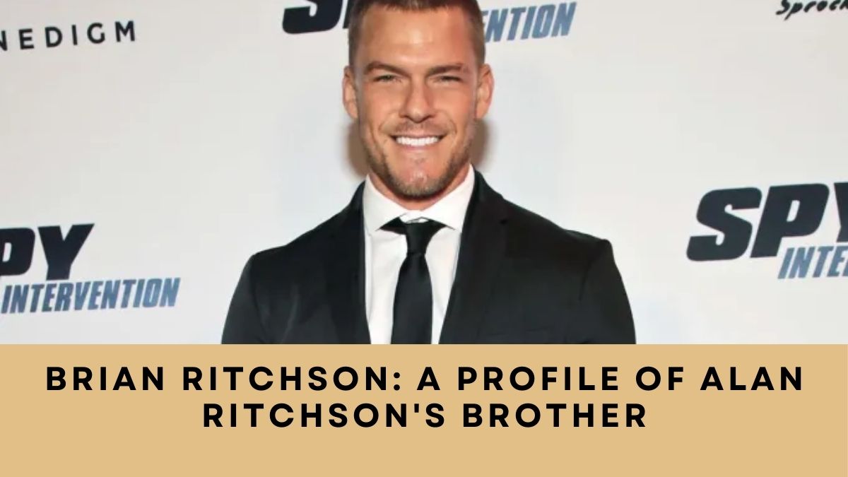 Brian Ritchson: A Profile of Alan Ritchson's Brother - Bay Garden Cafe