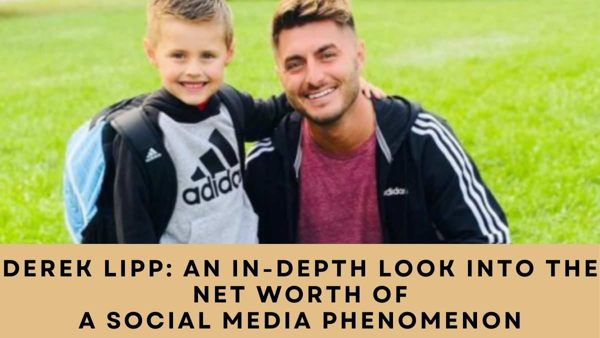 Derek Lipp: An In-Depth Look into the Net Worth of a Social Media Phenomenon - Bay Garden Cafe