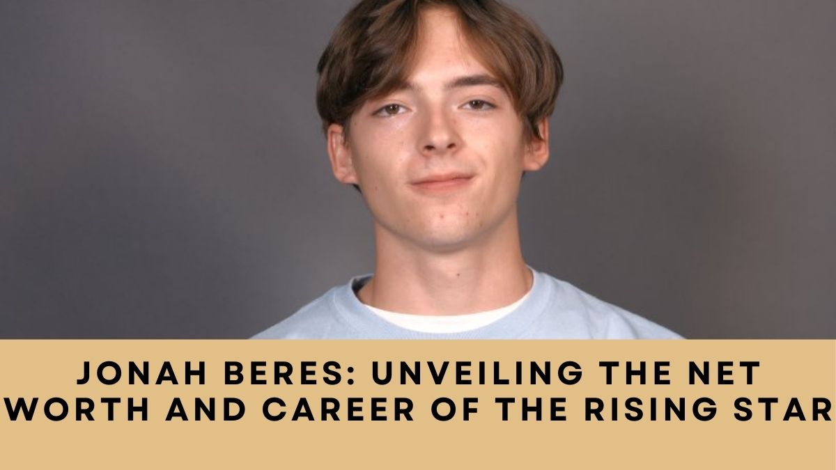 Jonah Beres: Unveiling the Net Worth and Career of the Rising Star - Bay Garden Cafe